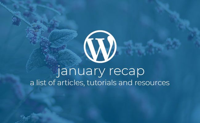 WordPress Dev Monthly Recap January 2019 - Since1979