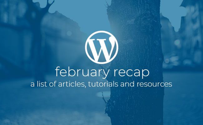 WordPress Dev Monthly Recap February 2019 - Since1979