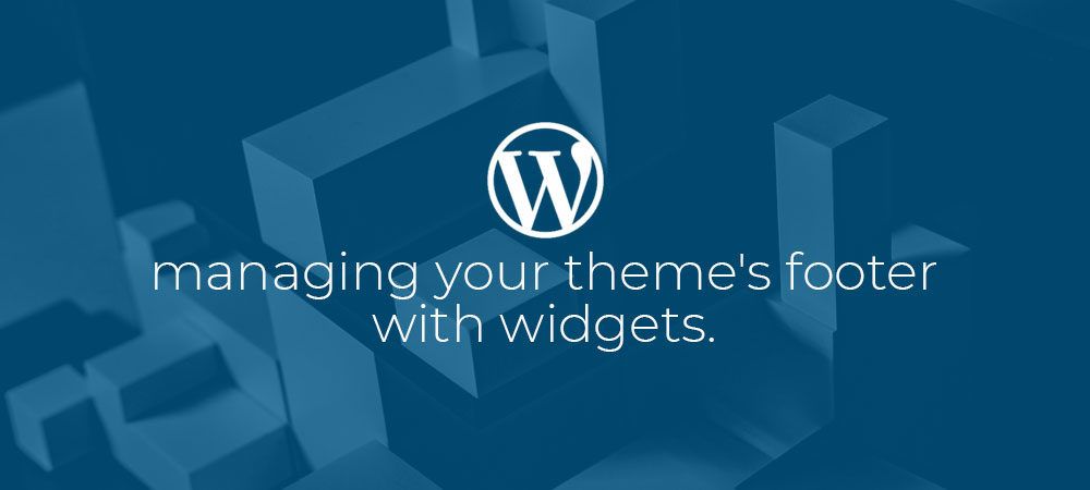 Wordpress Adding Widget Areas To Your Themes Footer Since1979