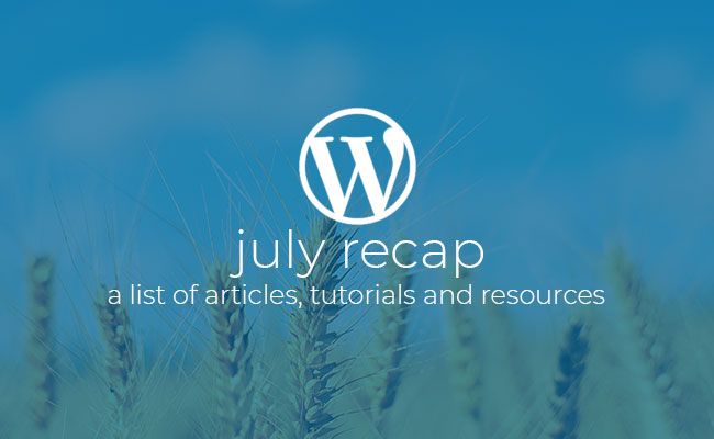 WordPress Dev Monthly Recap July 2019 - Since1979
