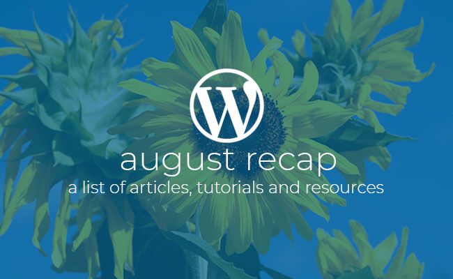 WordPress Dev Monthly Digest Recap August 2019 - Since1979