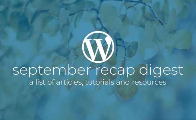 WordPress Dev Monthly Digest Recap September 2019 - Since1979