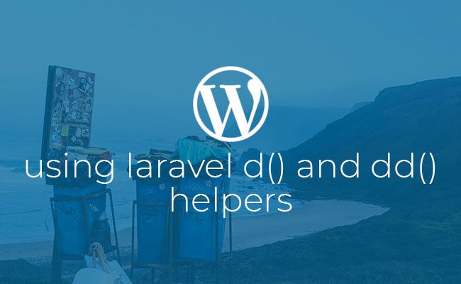Using Laravel D And Dd Helpers In Wordpress Since1979 6946