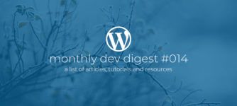 WordPress Monthly Dev Digest #014 - Since1979