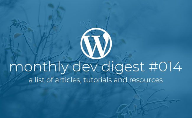 WordPress Monthly Dev Digest #014 - Since1979
