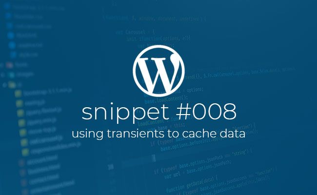 Wp Snippet #008 Using transients to cache data. - Since1979