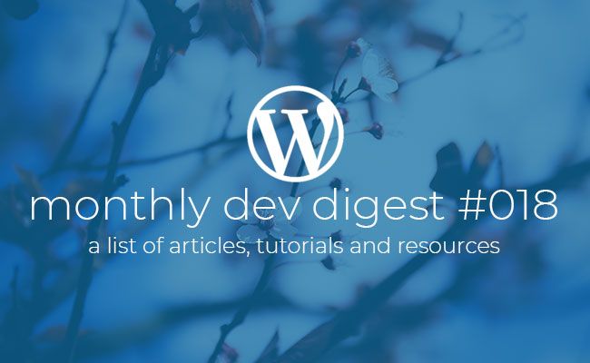 WordPress Monthly Dev Digest #018 - Since1979