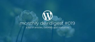 WordPress Monthly Dev Digest #019 - Since1979