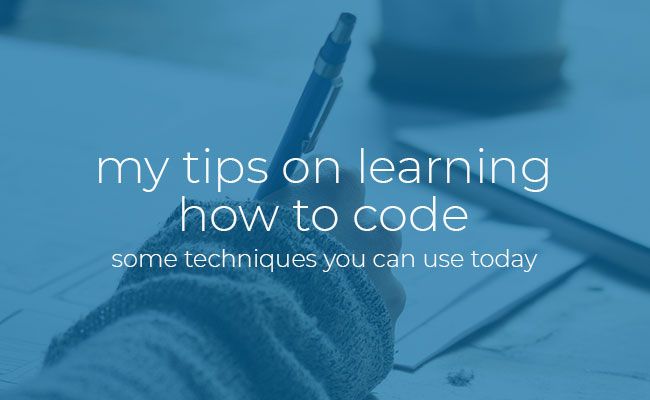 My tips on learning how to code - Since1979