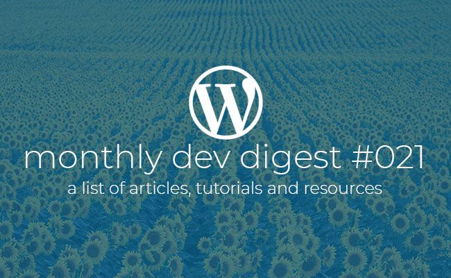 WordPress Monthly Dev Digest #021 - Since1979