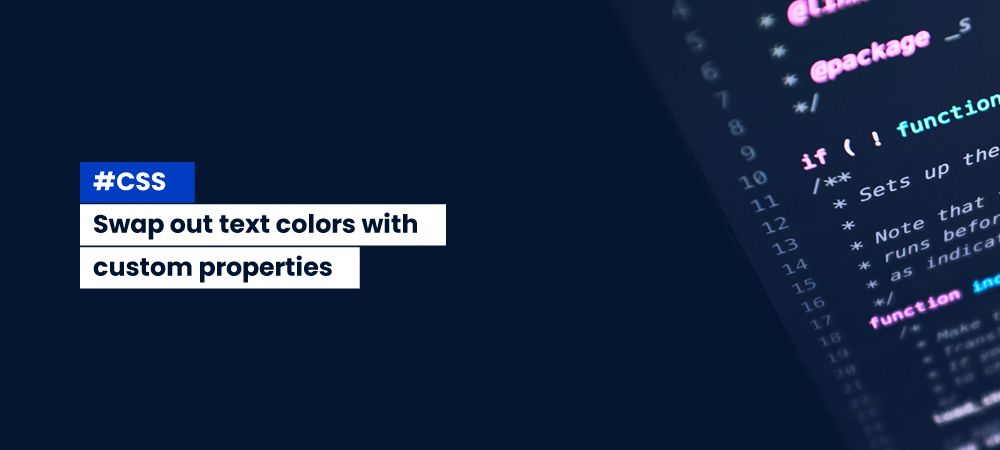 Swap Out Text Colors With Css Custom Properties Since1979